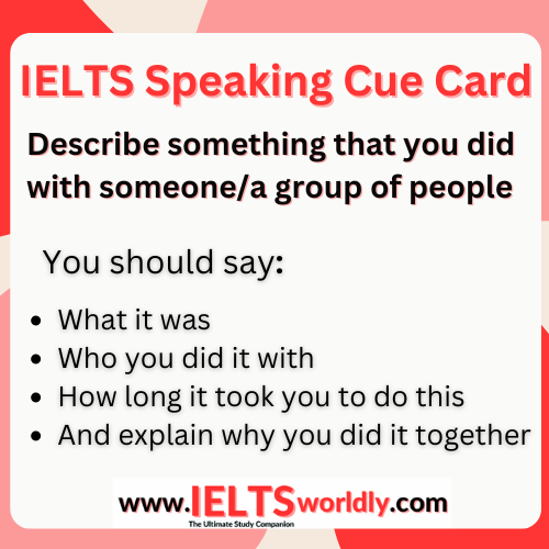 Describe something that you did with someone/a group of people Cue Card ...