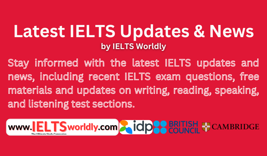 Latest IELTS Updates and News - IELTS Worldly