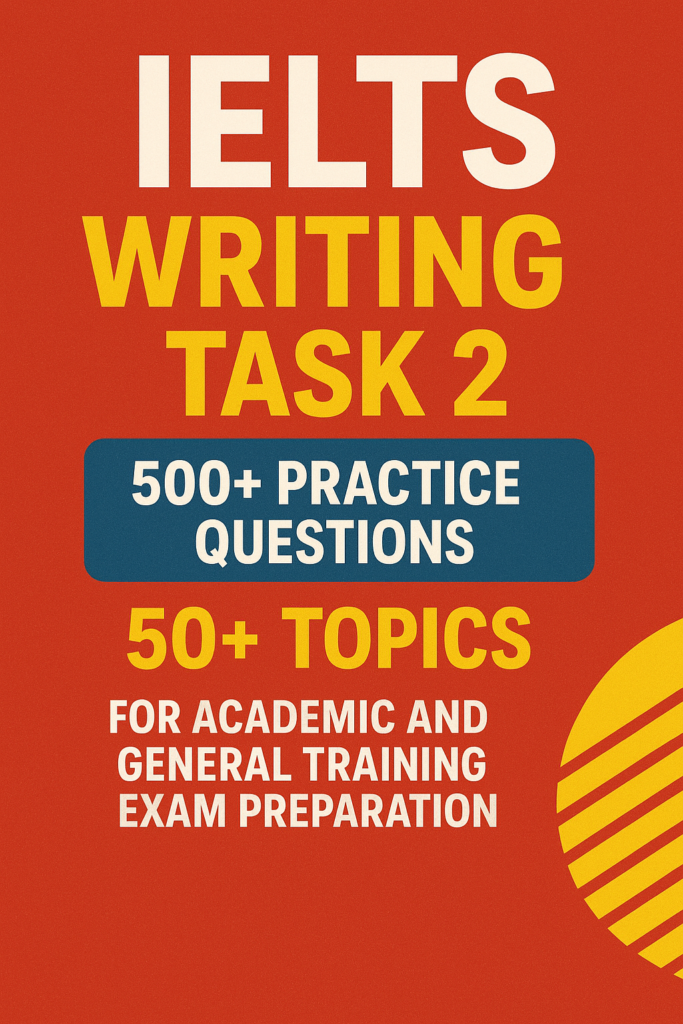 500+ IELTS Writing Task 2 Essay Questions & Topics (2026 Edition ...